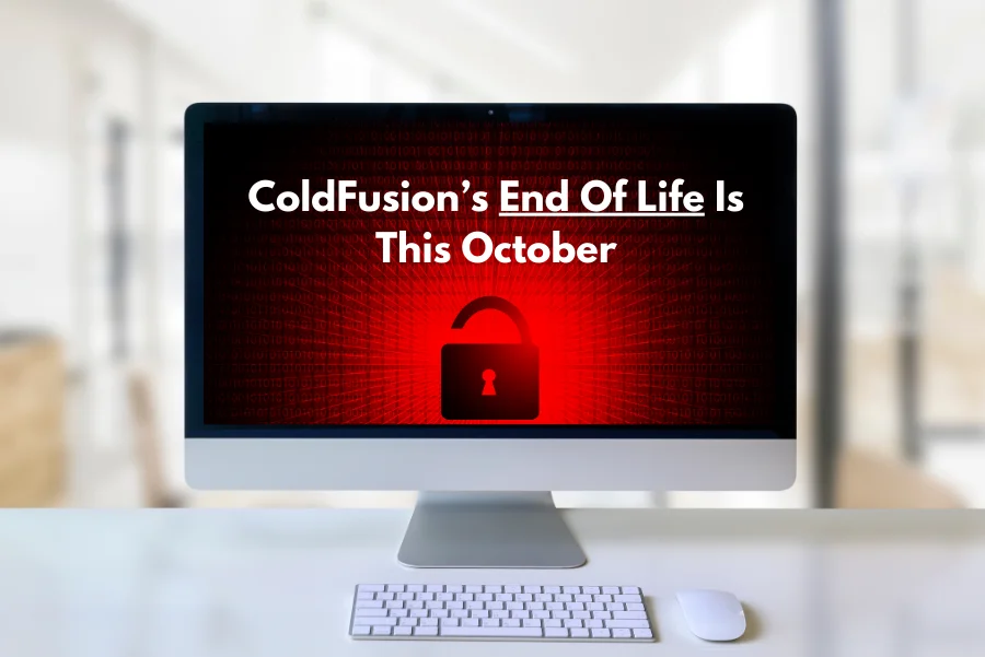ColdFusion 2016 & 2018 End of Life: What It Means for Your Website and ...